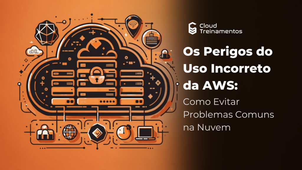 Os Perigos do Uso Incorreto da AWS: Como Evitar Problemas Comuns na ...