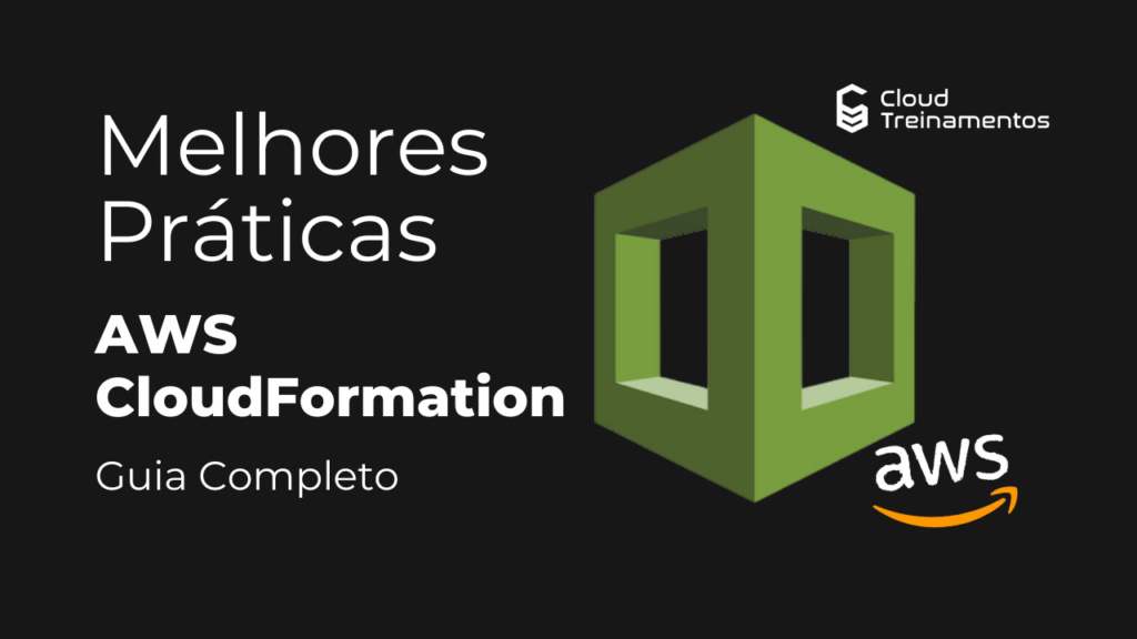Melhores Práticas para AWS CloudFormation: Guia Completo - Cloud Treinamentos