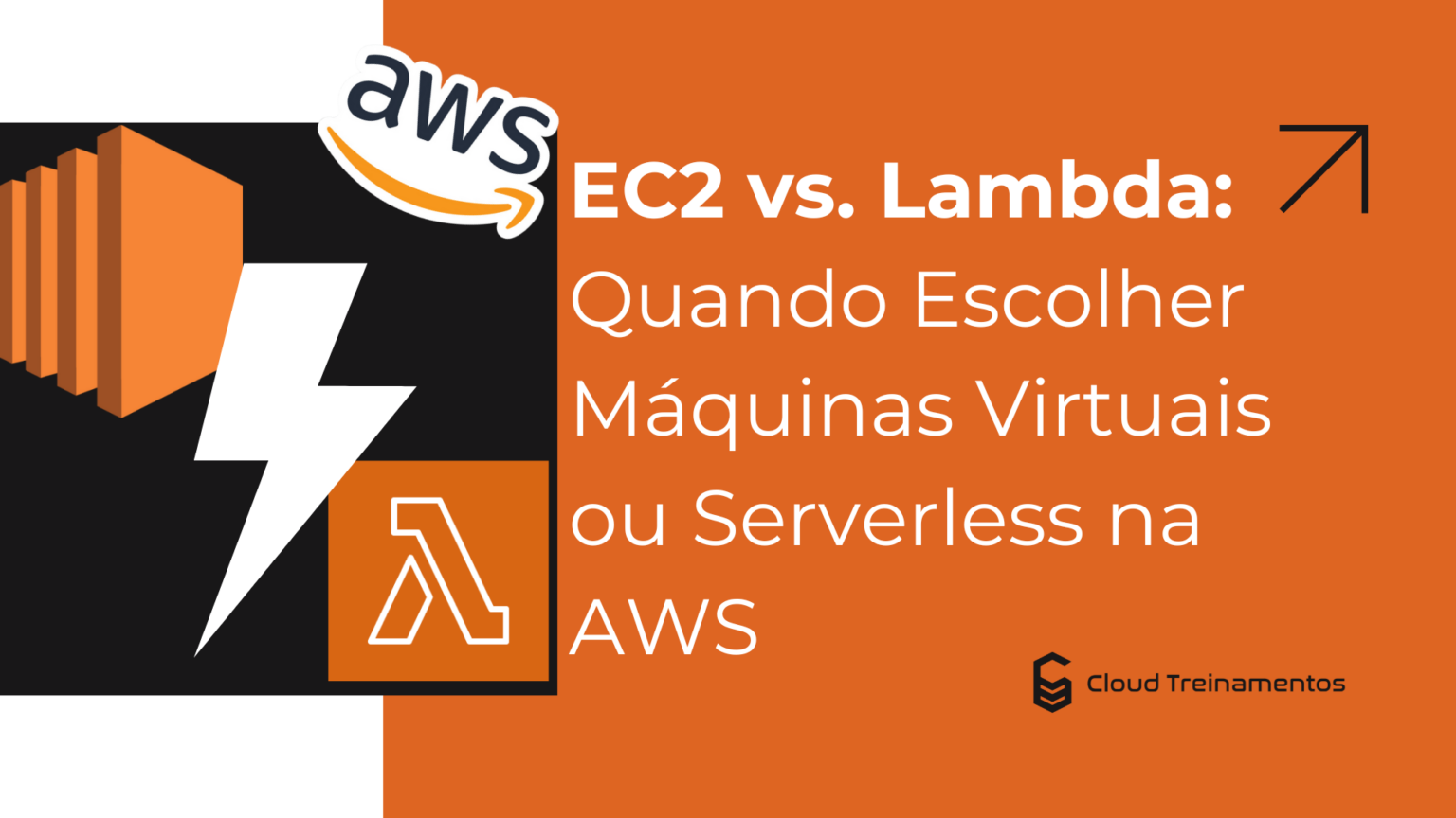 EC2 vs. Lambda: Quando Escolher Máquinas Virtuais ou Serverless na AWS - Cloud Treinamentos
